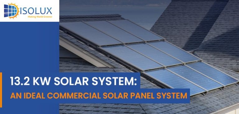 13.2 kW Solar System: An Ideal Commercial Solar Panel System